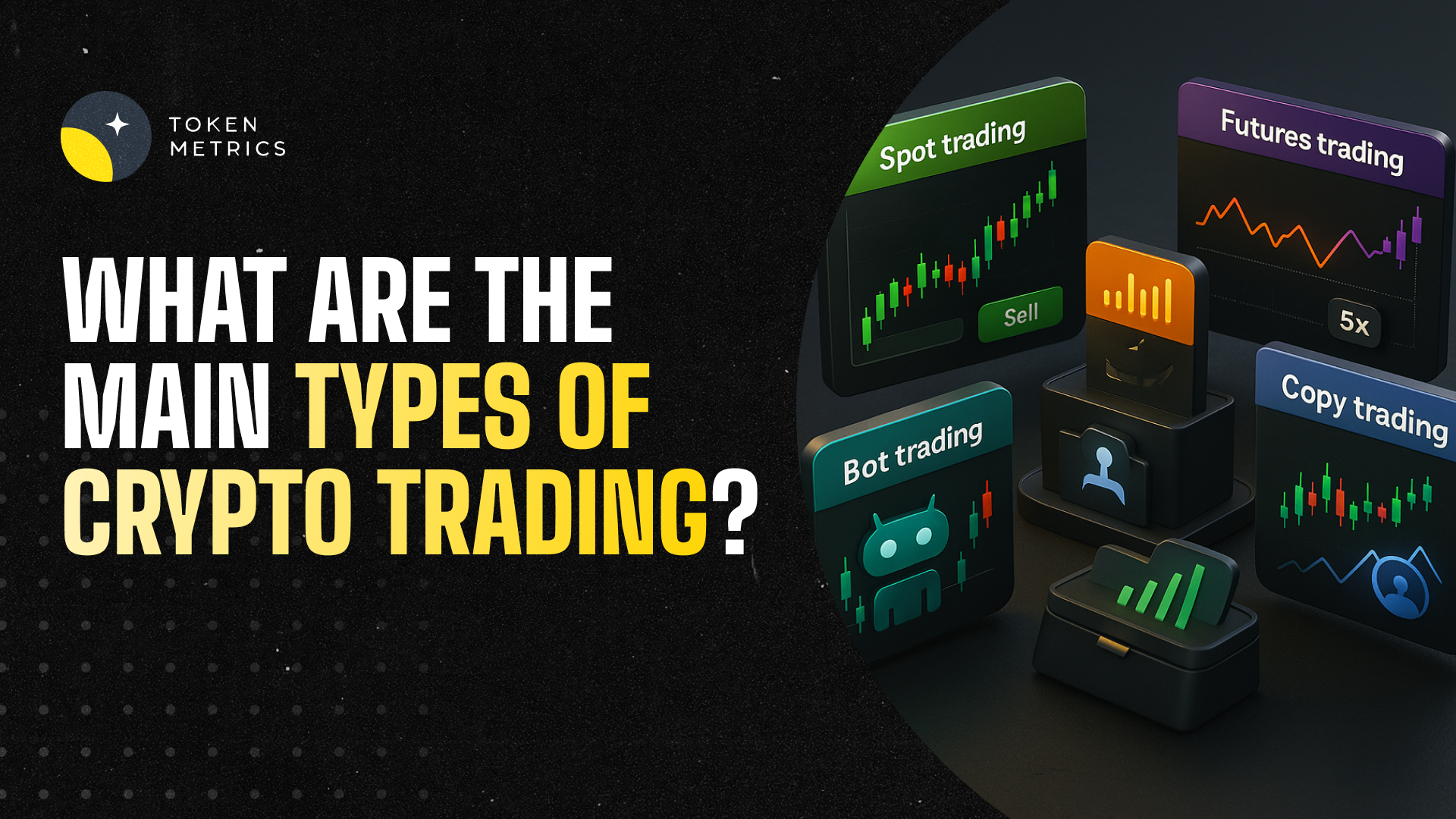 What Are the Main Types of Crypto Trading? A Complete Guide